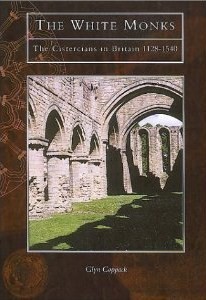 The White Monks: The Cistercians in Britain by Glyn Coppack | Goodreads