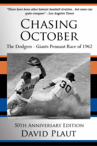 Chasing October: The Dodgers-Giants Pennant Race of 1962 by David Plaut ...