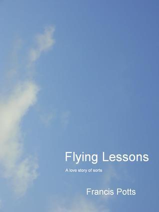 Flying Lessons by Francis Potts | Goodreads