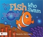 The Fish Who Swam Too Far by Danielle Kirrane | Goodreads