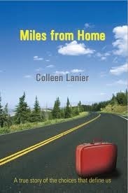Miles from Home: A True Story of the Choices that Define Us by Colleen ...
