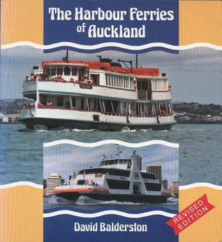 The Harbour Ferries of Auckland by David Balderston | Goodreads