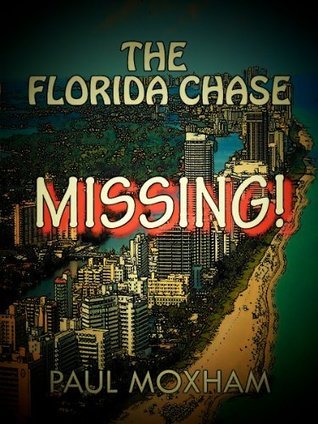 Missing! (The Florida Chase #1) by Paul Moxham | Goodreads
