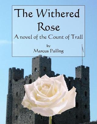 The Withered Rose by Marcus Pailing | Goodreads
