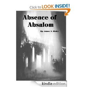 Absence of Absalom by James S. Hicks | Goodreads