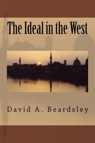 The Ideal in the West by David A. Beardsley | Goodreads