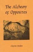Alchemy of Opposites: Poems by Clifton Snider | Goodreads