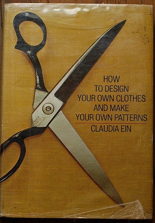 How to Design Your Own Clothes and Make Your Own Patterns. by Claudia ...