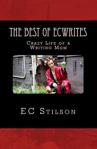 Crazy Life of a Writing Mom by E.C. Stilson | Goodreads
