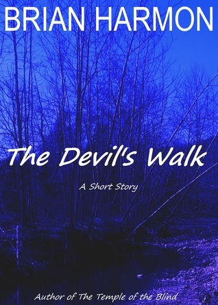 The Devil's Walk by Brian Harmon | Goodreads