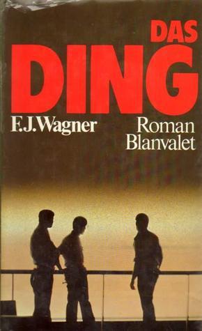 Das Ding by Franz J. Wagner | Goodreads