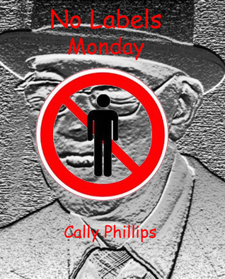 No Labels on Monday by Cally Phillips | Goodreads