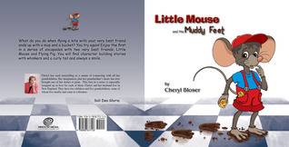 Little Mouse and the Muddy Feet by Cheryl Bloser | Goodreads