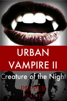 Creature of the Night (Urban Vampire, #2) by Pepper Pace | Goodreads