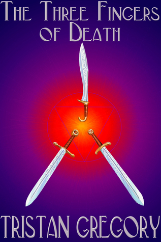 The Three Fingers of Death (Wandering Tale, #2) by Tristan Gregory | Goodreads