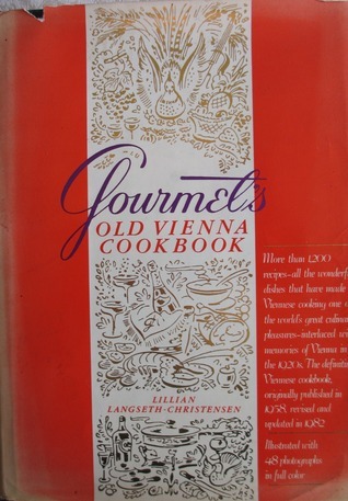 Gourmet's Old Vienna Cookbook: A Viennese Memoir by Lillian Langseth ...
