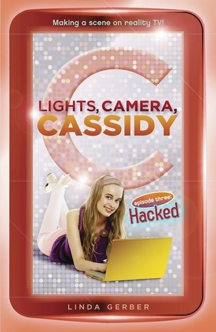 Hacked (Lights, Camera, Cassidy, #3) by Linda Gerber | Goodreads