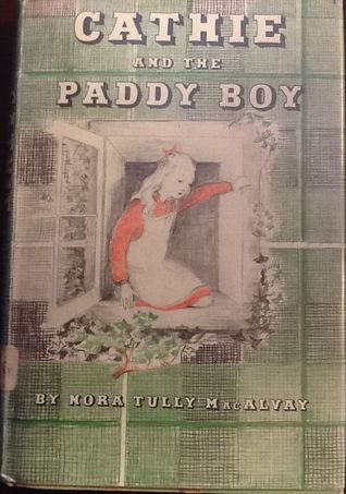 Cathie and the Paddy Boy by Nora Tully MacAlvay | Goodreads