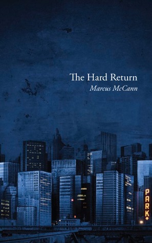 The Hard Return by Marcus McCann | Goodreads