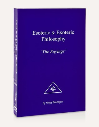 Esoteric & Exoteric Philosophy 'The Sayings' by Serge Benhayon | Goodreads