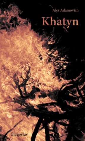 Khatyn by Alieś Adamovič | Goodreads