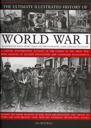 The Ultimate Illustrated History of World War I - Illustrated with More ...
