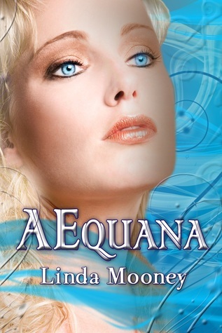 AEquana (AEquana, #1) by Linda Mooney | Goodreads