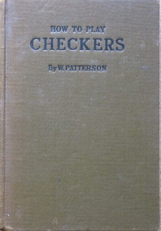 How To Play Checkers: With Complete Rules and Methods of Play, Advice ...