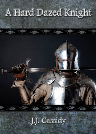 A Hard Dazed Knight by J.J. Cassidy | Goodreads