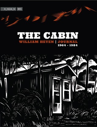 The Cabin: Journal 1968-1984 by William Heyen | Goodreads