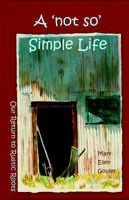 A Not So Simple Life: Our Return to Rustic Roots by Mary Ellen Goulet ...