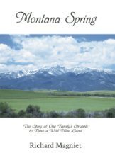 Montana Spring, The Story of a Family's Struggle to Tame a Wild New ...