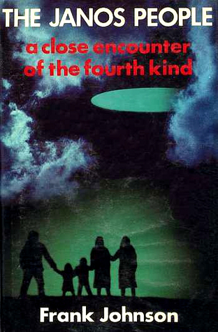 Janos People: A Close Encounter of the Fourth Kind by Frank Johnson ...