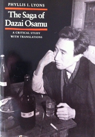 The Saga of Dazai Osamu: A Critical Study with Translations by Phyllis ...