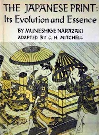 The Japanese Print: Its Evolution and Essence by Muneshige Narazaki ...