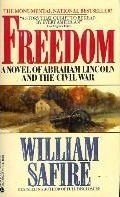 Freedom: A Novel of Abraham Lincoln and the Civil War by William Safire ...