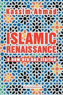 Islamic Renaissance: a New Era has Started by Kassim Ahmad | Goodreads