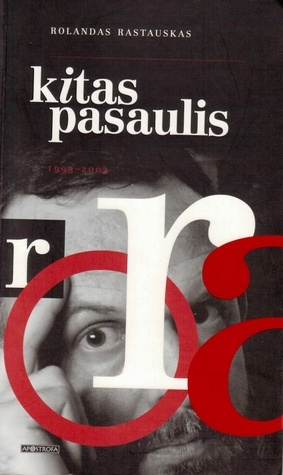 Kitas pasaulis by Rolandas Rastauskas | Goodreads