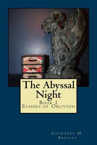 The Abyssal Night (Echoes of Oblivion, #1) by Courtney M. Privett ...