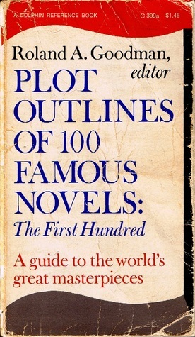 Plot Outlines of 100 Famous Novels: The First Hundred by Roland A ...