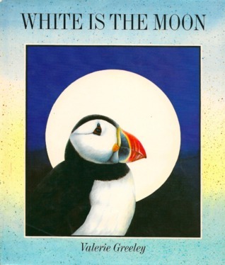 White Is the Moon by Valerie Greeley | Goodreads