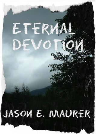 Eternal Devotion by Jason Maurer | Goodreads