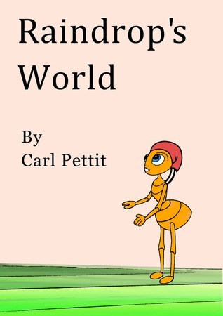 Raindrop's World by Carl Pettit | Goodreads