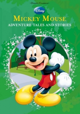 Mickey Mouse Adventure Tales and Stories by Parragon Books | Goodreads
