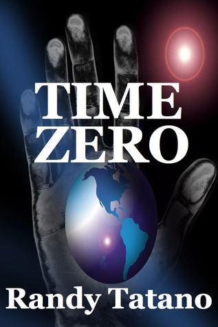 Time Zero by Randy Tatano | Goodreads