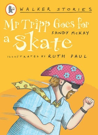 Mr Tripp goes for a skate: Walker Stories by Sandy McKay | Goodreads