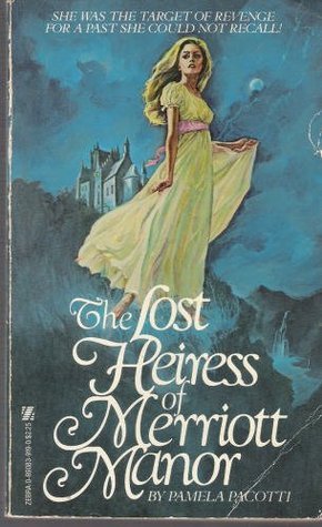 The Lost Heiress of Merriott Manor by Pamela Pacotti | Goodreads