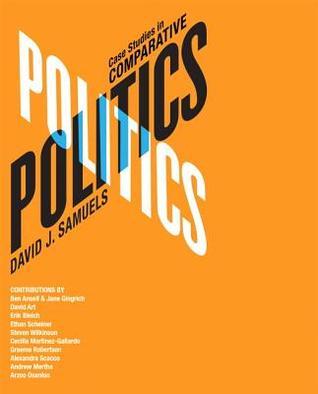 Case Studies in Comparative Politics by David Samuels | Goodreads