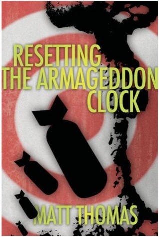 Resetting the Armageddon Clock by Matt Thomas | Goodreads