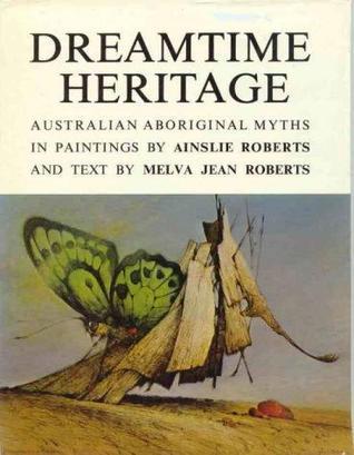 Dreamtime Heritage: Australian Aboriginal Myths by Ainslie; Roberts ...